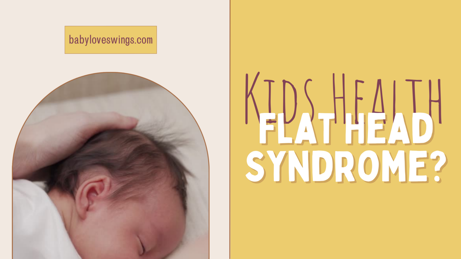 How to Prevent and Cure Flat Head Syndrome in Babies - Experts Guide